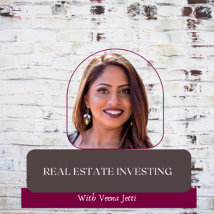 Real Estate Investing With Veena Jetti - Milestones Motivation & Money